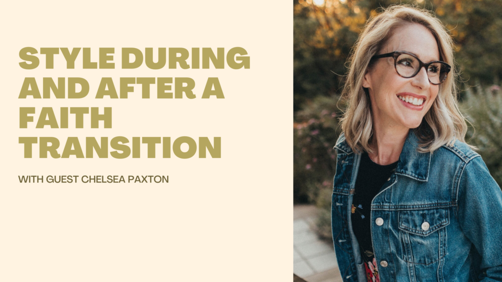 Episode 252: Style During a Faith Transition with Chelsea Paxton ...