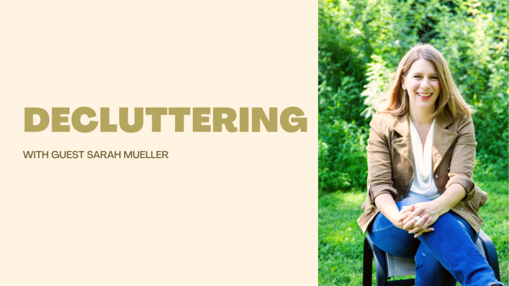 Episode 269: Decluttering with Sarah Mueller - JudithGaton.com